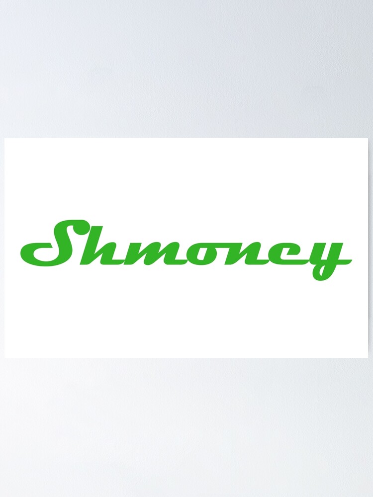 "Shmoney" Poster for Sale by IceTouched | Redbubble
