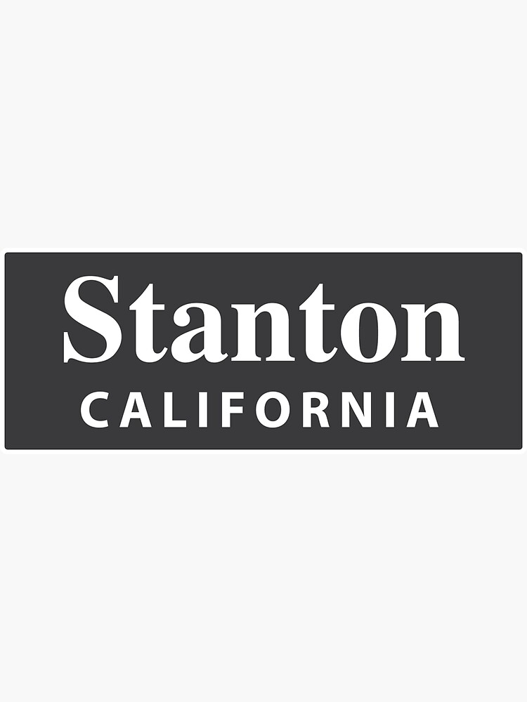 "Stanton, California" Sticker for Sale by EveryCityxD1 | Redbubble