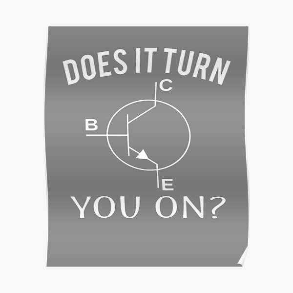 "Funny Does it turn you on transistor & science" Poster for Sale by ...