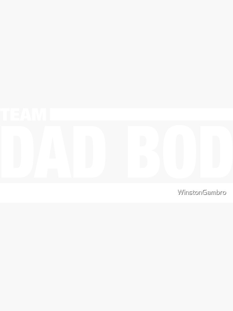 "Team Dad Bod" Sticker by WinstonGambro | Redbubble