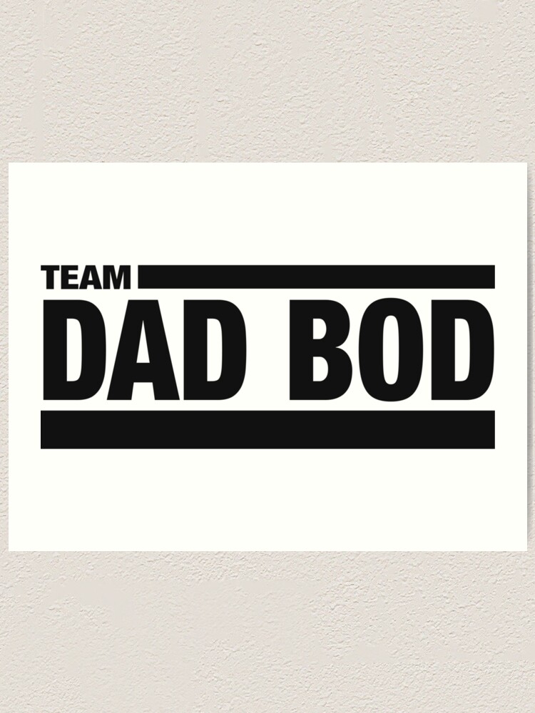 "Team Dad Bod (Black)" Art Print for Sale by WinstonGambro | Redbubble