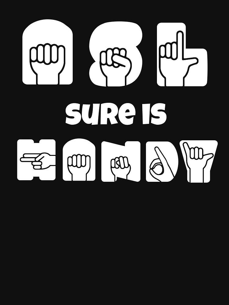 "ASL Sure is Handy" Essential T-Shirt for Sale by saltedcottonco ...