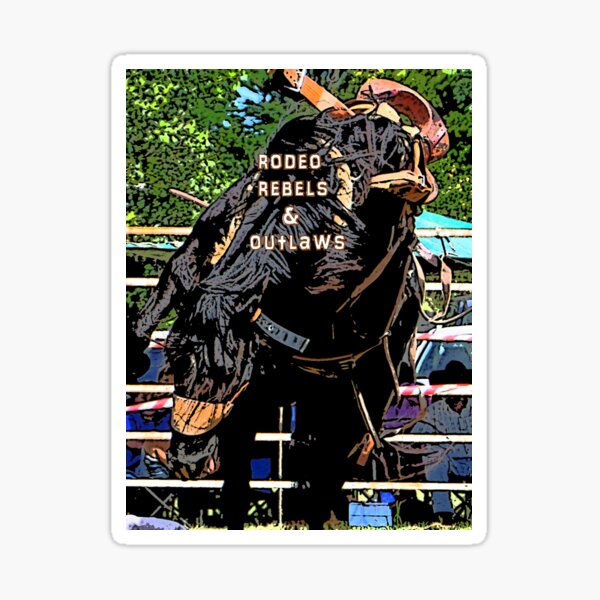 "RODEO, REBELS AND OUTLAWS" Sticker for Sale by Tinpants | Redbubble