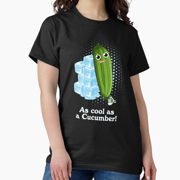 Cool As A Cucumber T-Shirts for Sale | Redbubble