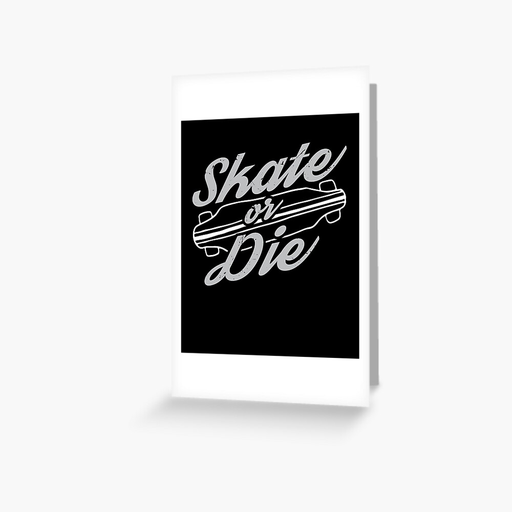 "Skate Or Die Logo Skateboarder" Greeting Card for Sale by oberdoofus ...