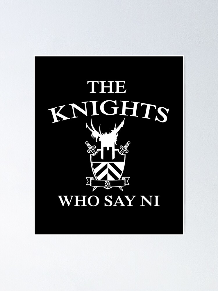 "Knights Who Say Ni" Poster by mebyme | Redbubble