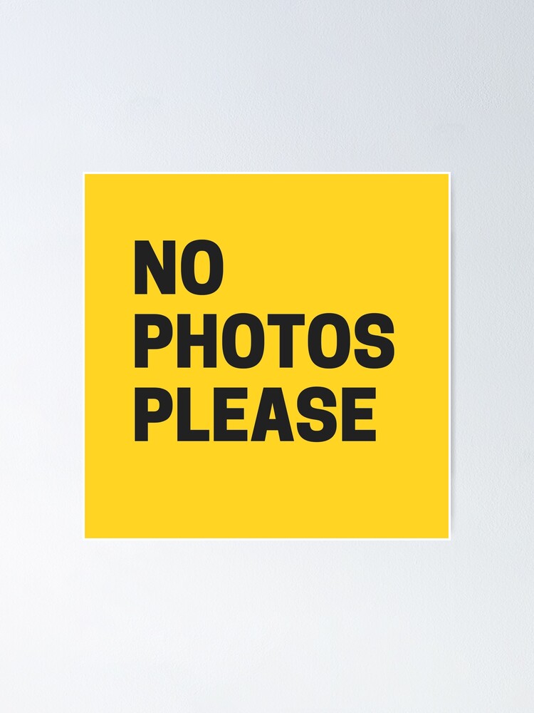"no photos please" Poster by MallsD | Redbubble