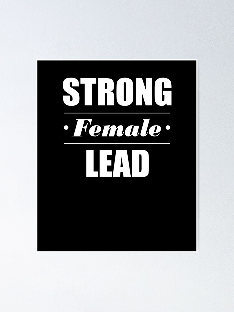 "Strong Female Lead V4" Poster for Sale by TeeTimeGuys | Redbubble