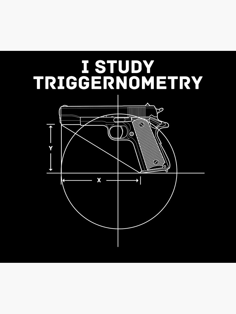 "I STUDY TRIGGERNOMETRY" Photographic Print for Sale by visuals2018 ...