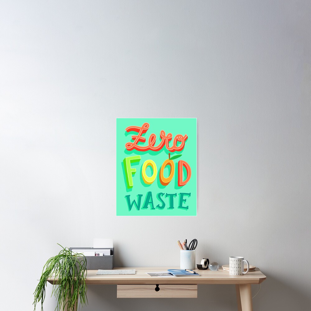 "Zero Food Waste" Poster for Sale by whatafabday | Redbubble
