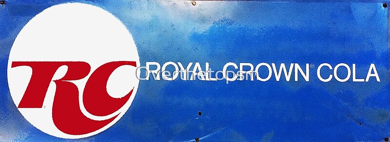 "RC COLA ROYAL CROWN COLA VINTAGE SIGN" by Overthetopsm | Redbubble