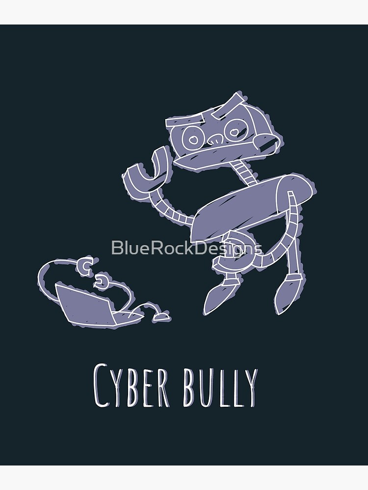 "Cyber Bully " Poster by BlueRockDesigns | Redbubble