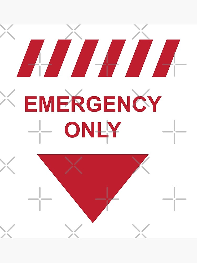 "Emergency Only" Poster by ChrisOrton | Redbubble