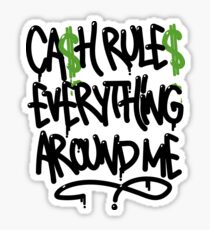 Cash Rules Everything Around Me Stickers | Redbubble