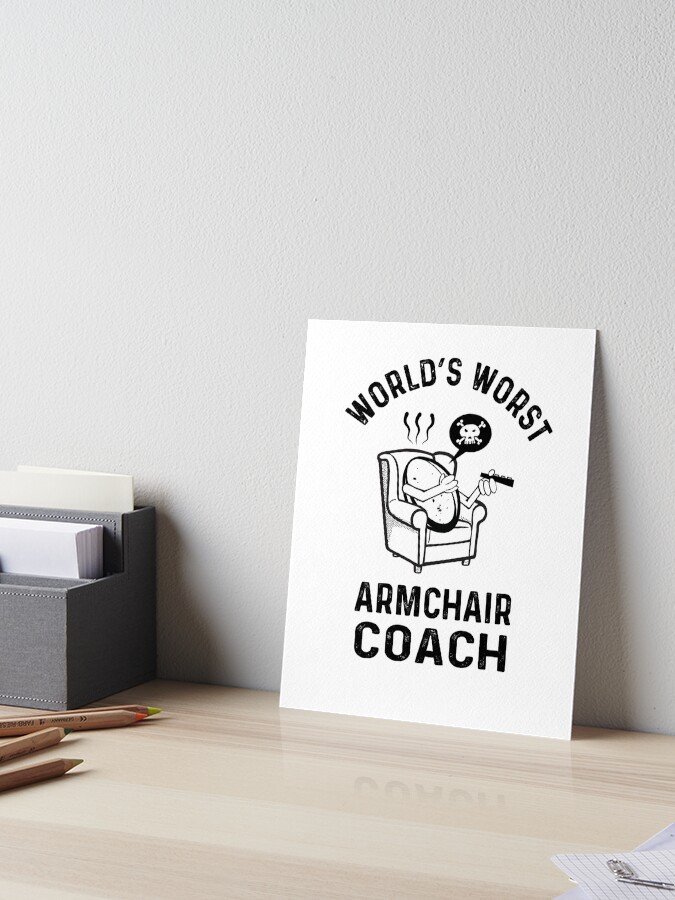 "Worst Rugby Armchair Coach 2" Art Board Print for Sale by oberdoofus ...