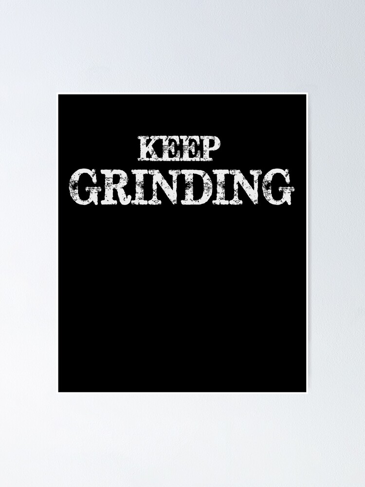 "Keep Grinding Motivational Quote" Poster for Sale by PrintPress ...