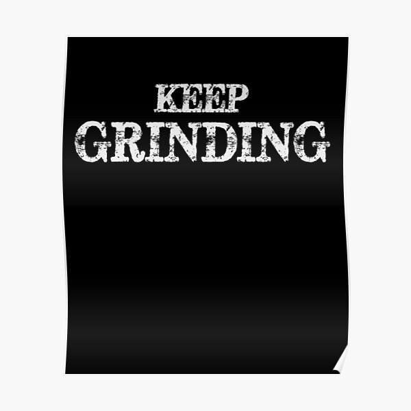 "Keep Grinding Motivational Quote" Poster for Sale by PrintPress ...