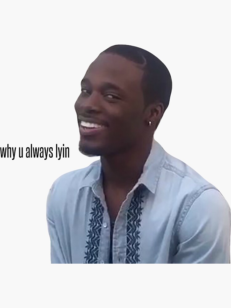 Vine Why You Always Lyin Sticker For Sale By Cyiann1 Redbubble