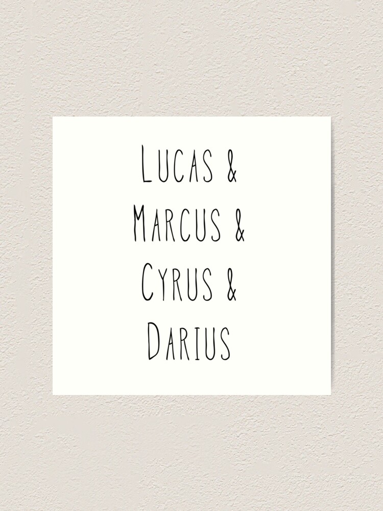 "Lucas & Marcus & Cyrus & Darius" Art Print for Sale by SunshineHaven ...