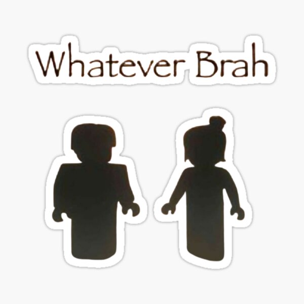 "whatever brah meme" Sticker for Sale by cloudzer0000 | Redbubble