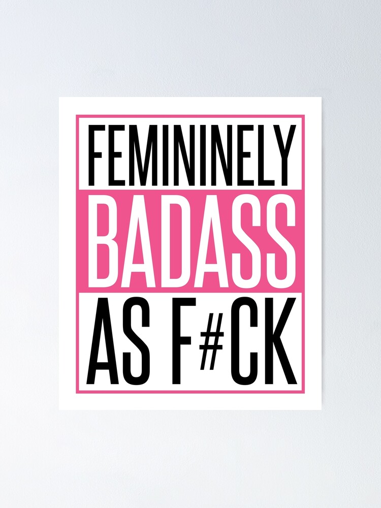 "Femininely Badass" Poster for Sale by kjanedesigns | Redbubble
