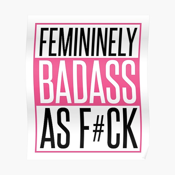 "Femininely Badass" Poster for Sale by kjanedesigns | Redbubble