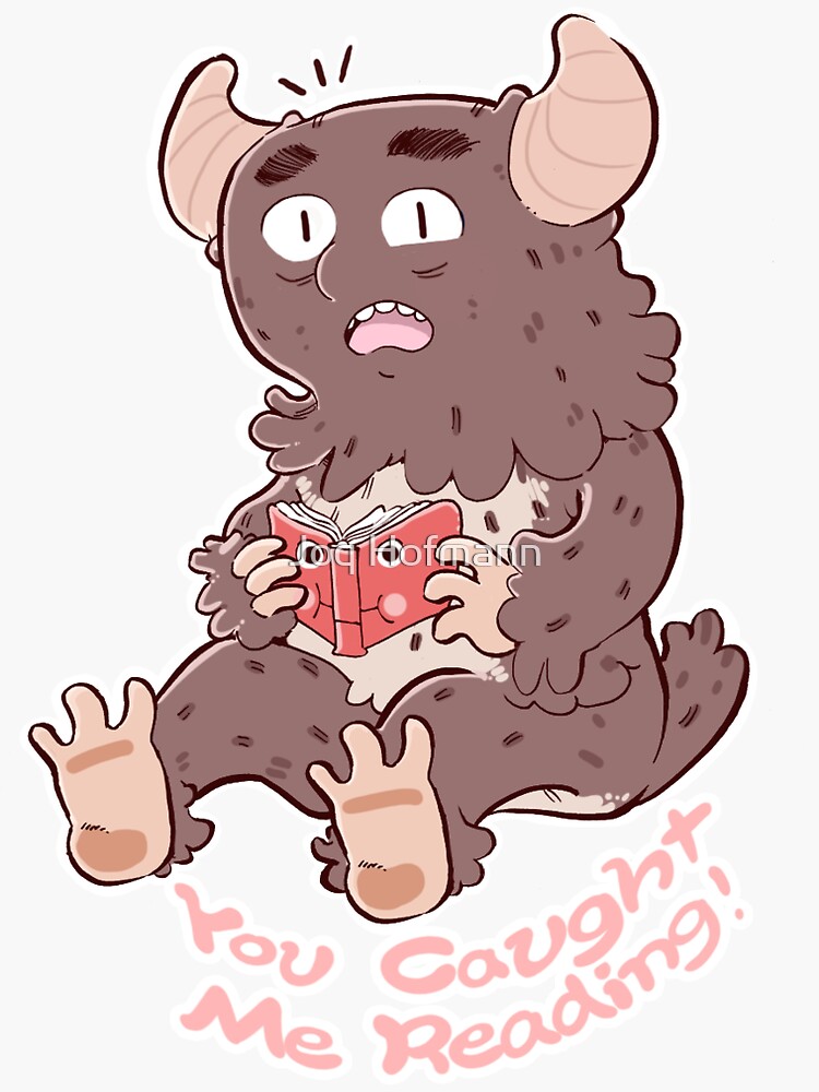 "You Caught Me Reading!" Sticker for Sale by JTHofman | Redbubble