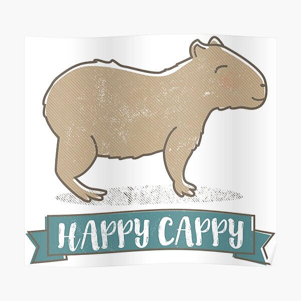 "Happy Cappy, I love capybaras " Poster for Sale by MudAndMarrow ...