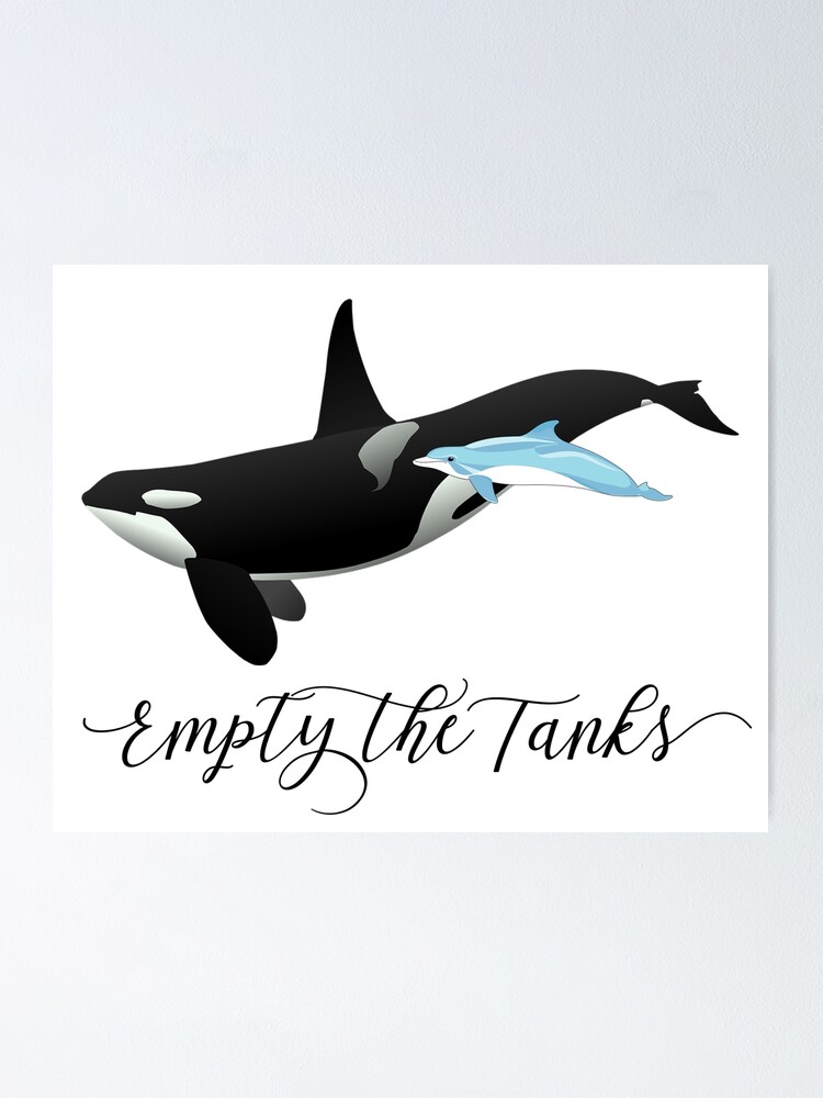 "Empty the Tanks Orca Killer Whale Dolphin " Poster by ColorFlowArt ...