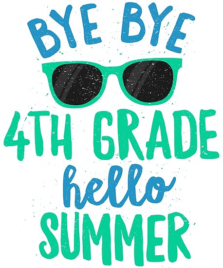 "Bye Bye 4th Grade Hello Summer Shirt School Teachers & Kids" Poster by ...