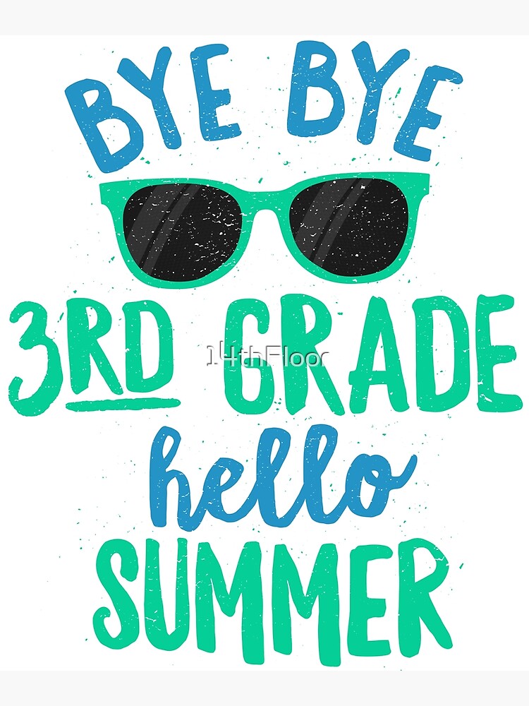 "Bye Bye 3rd Grade Hello Summer Shirt School Teachers & Kids" Poster ...