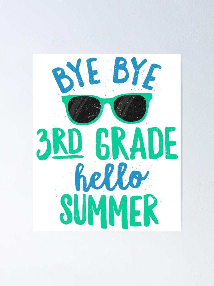 "Bye Bye 3rd Grade Hello Summer Shirt School Teachers & Kids" Poster ...
