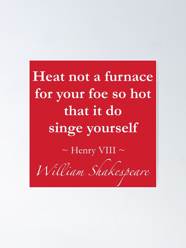 Heat Not A Furnace For Your Foe Meaning at Edward Gratwick blog