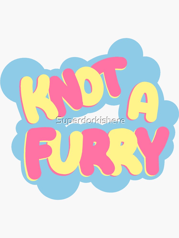 "Knot A Furry" Sticker for Sale by Superdorkishere | Redbubble