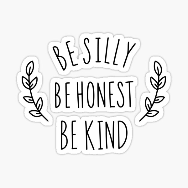 "Silly, kind, honest" Sticker by caddystar | Redbubble