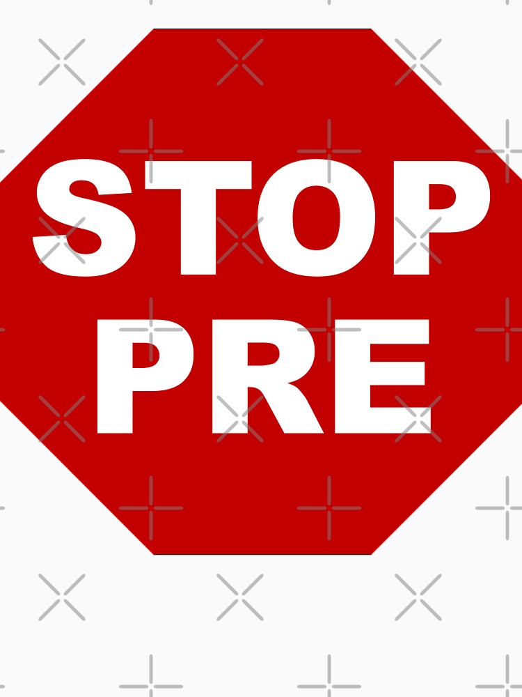 "Stop Pre" Essential T-Shirt for Sale by ourkid | Redbubble