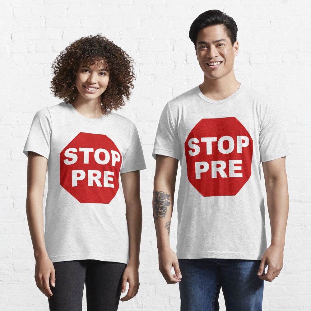 "Stop Pre" T-shirt by ourkid | Redbubble