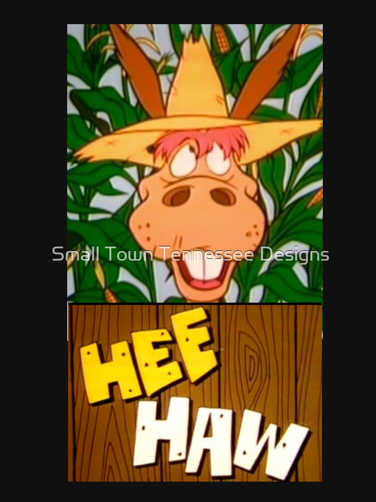 "Hee Haw tee" T-shirt for Sale by TimShane | Redbubble | hee t-shirts ...