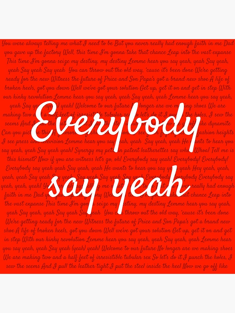 "Everybody say yeah" Poster by potterhead42 | Redbubble