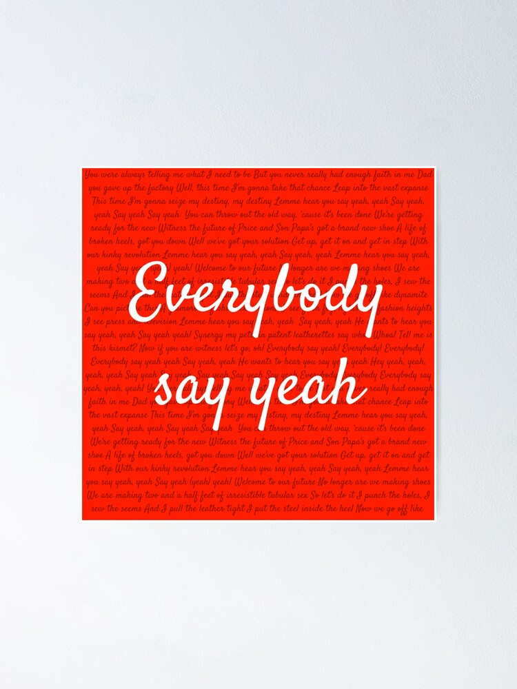 "Everybody say yeah" Poster by potterhead42 | Redbubble