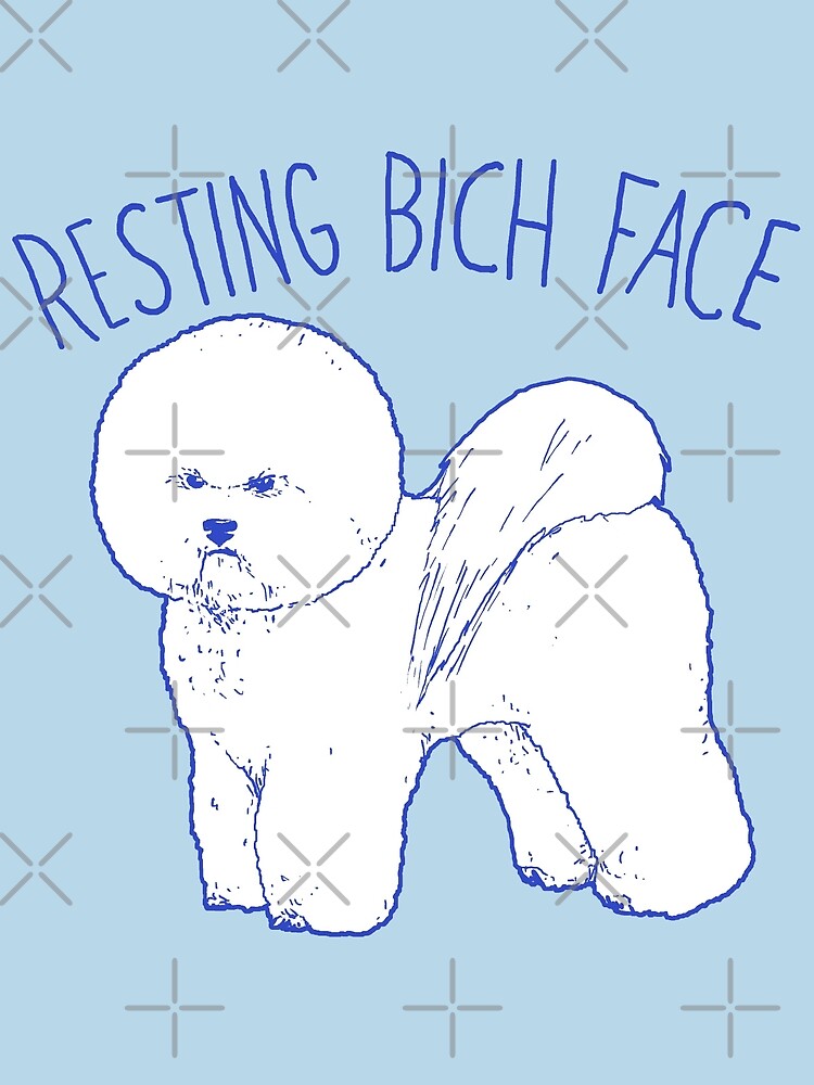 "Resting Bich Face" Art Print by wytrab8 | Redbubble