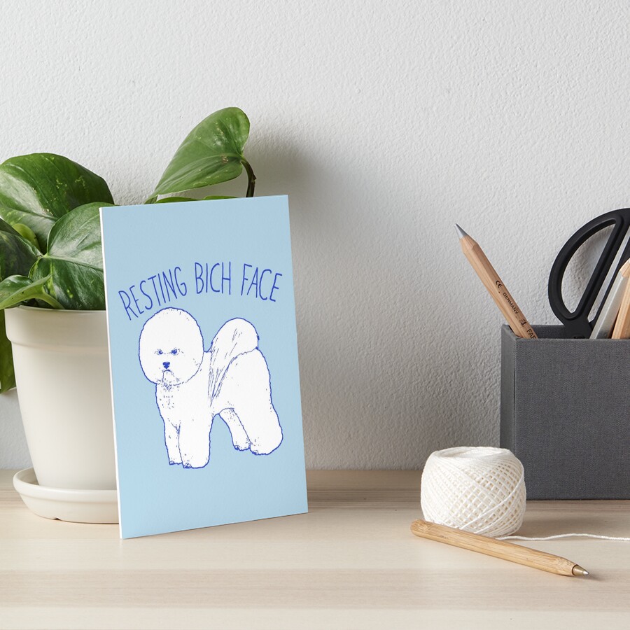 "Resting Bich Face" Art Board Print by wytrab8 | Redbubble