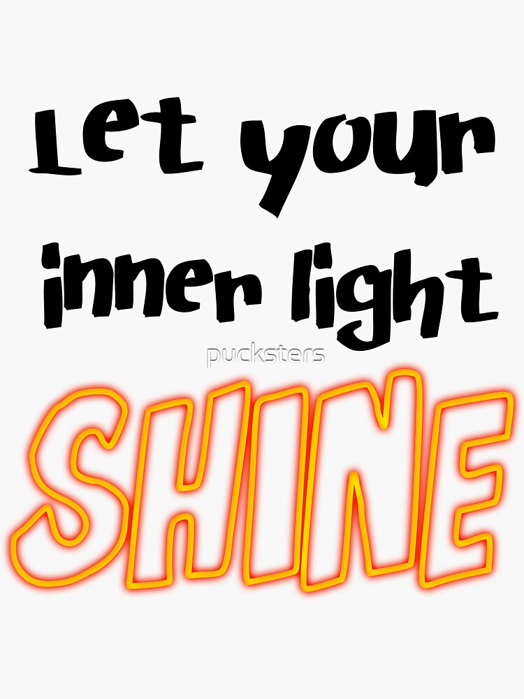 "Let your inner light shine" Sticker by pucksters | Redbubble