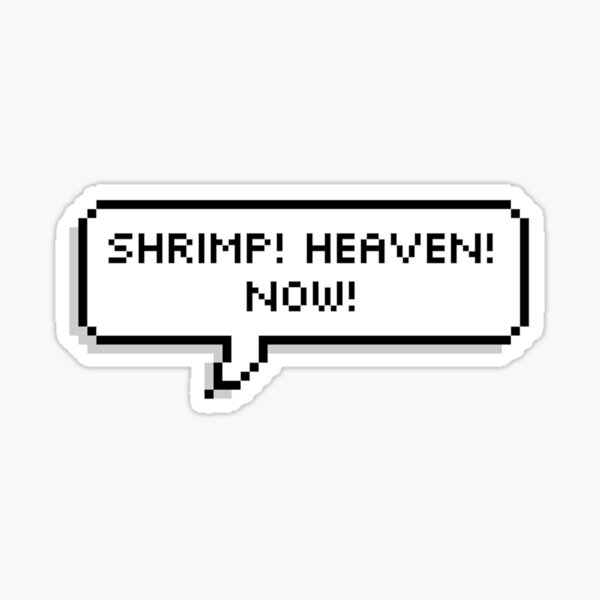 "MBMBaM - Shrimp! Heaven! Now!" Sticker for Sale by miscmusings | Redbubble
