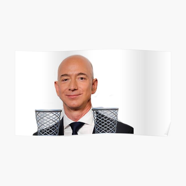 "Jeff Bezos (Owner Of Amazon) /// Three Trash Cans" Poster for Sale by ...