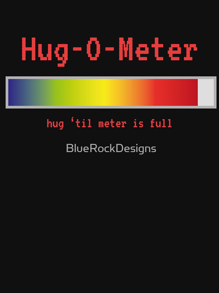 "Hug-O-Meter" T-shirt for Sale by BlueRockDesigns | Redbubble ...