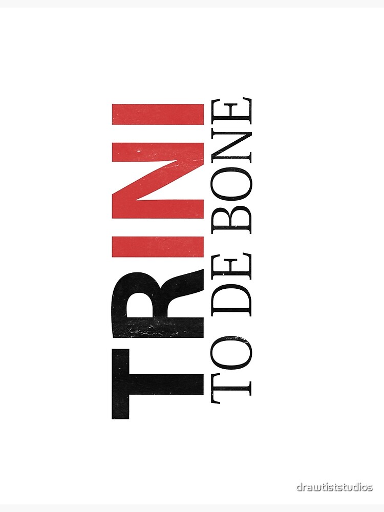 "TRINI TO DE BONE" Poster by drawtiststudios | Redbubble