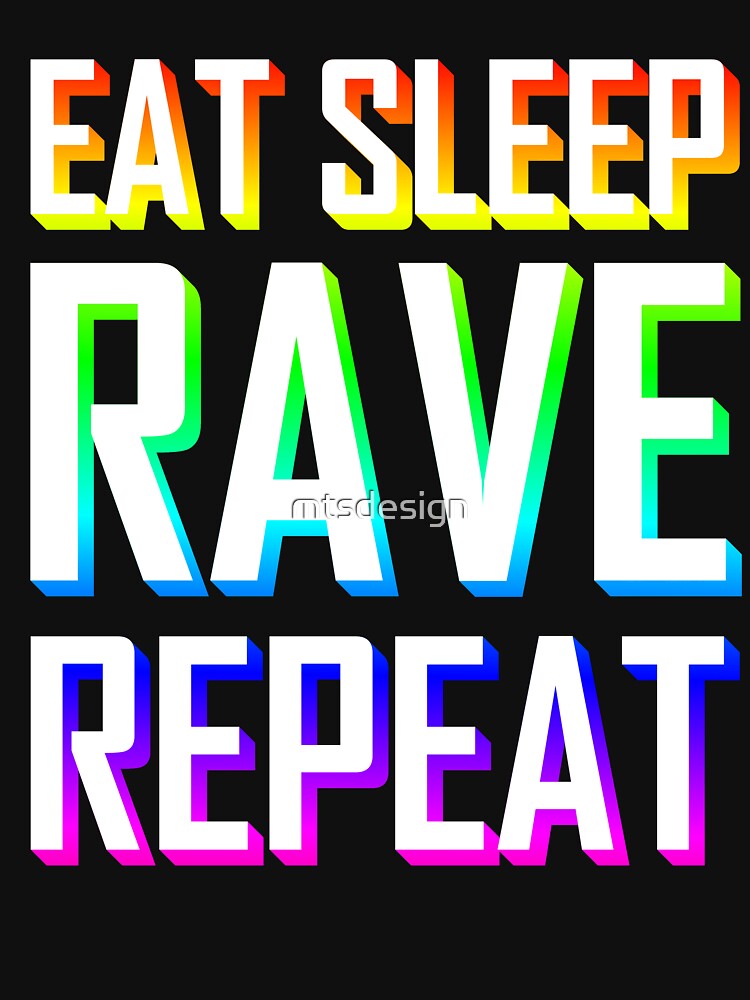 "EAT SLEEP RAVE REPEAT RAINBOW" T-shirt by mtsdesign | Redbubble