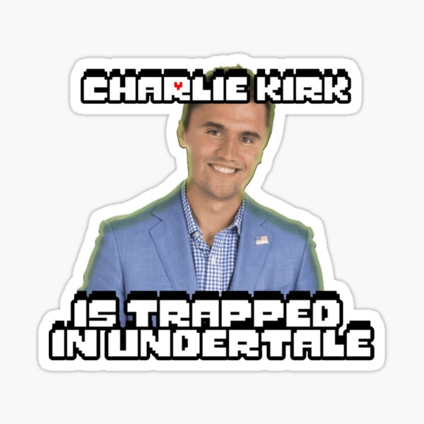 "Charlie Kirk Is Trapped In Undertale" Sticker for Sale by ...