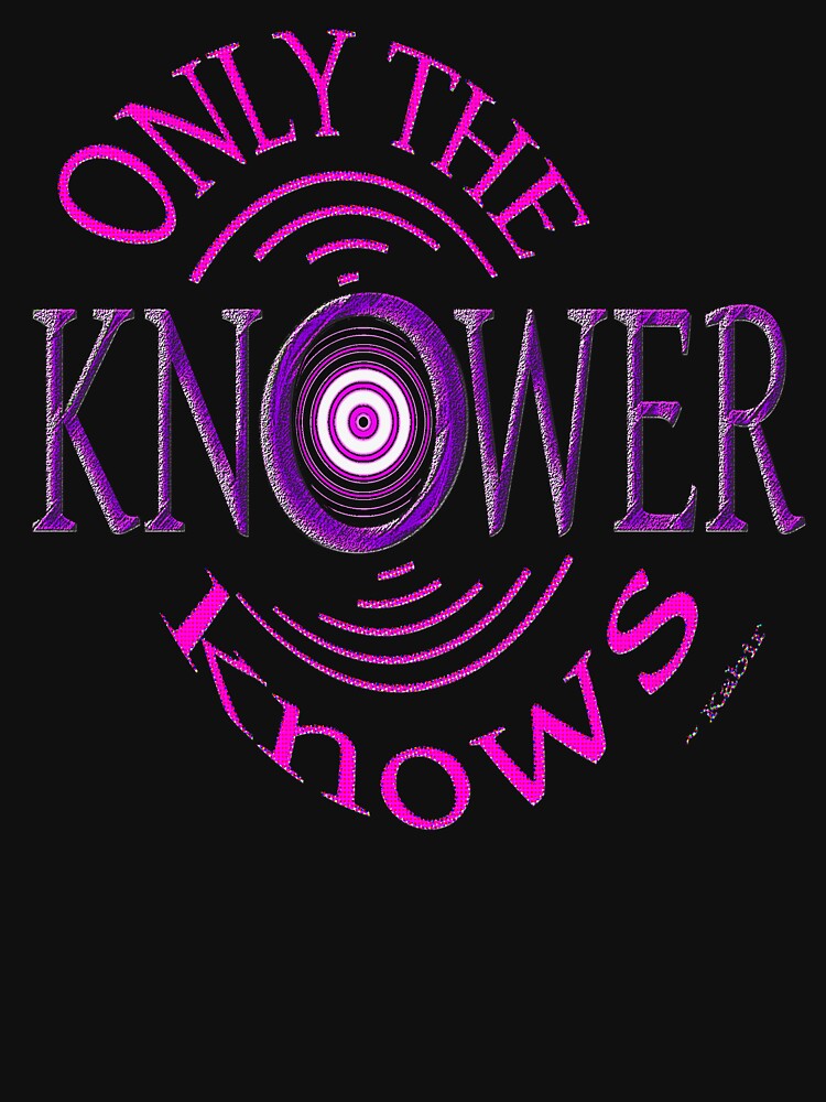 "Only The KNOWER ~" T-shirt by TeaseTees | Redbubble